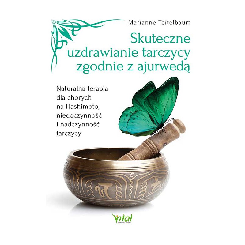 Skuteczne uzdrawianie tarczycy zgodnie z ajurwedą - dr Marianne Teitelbaum